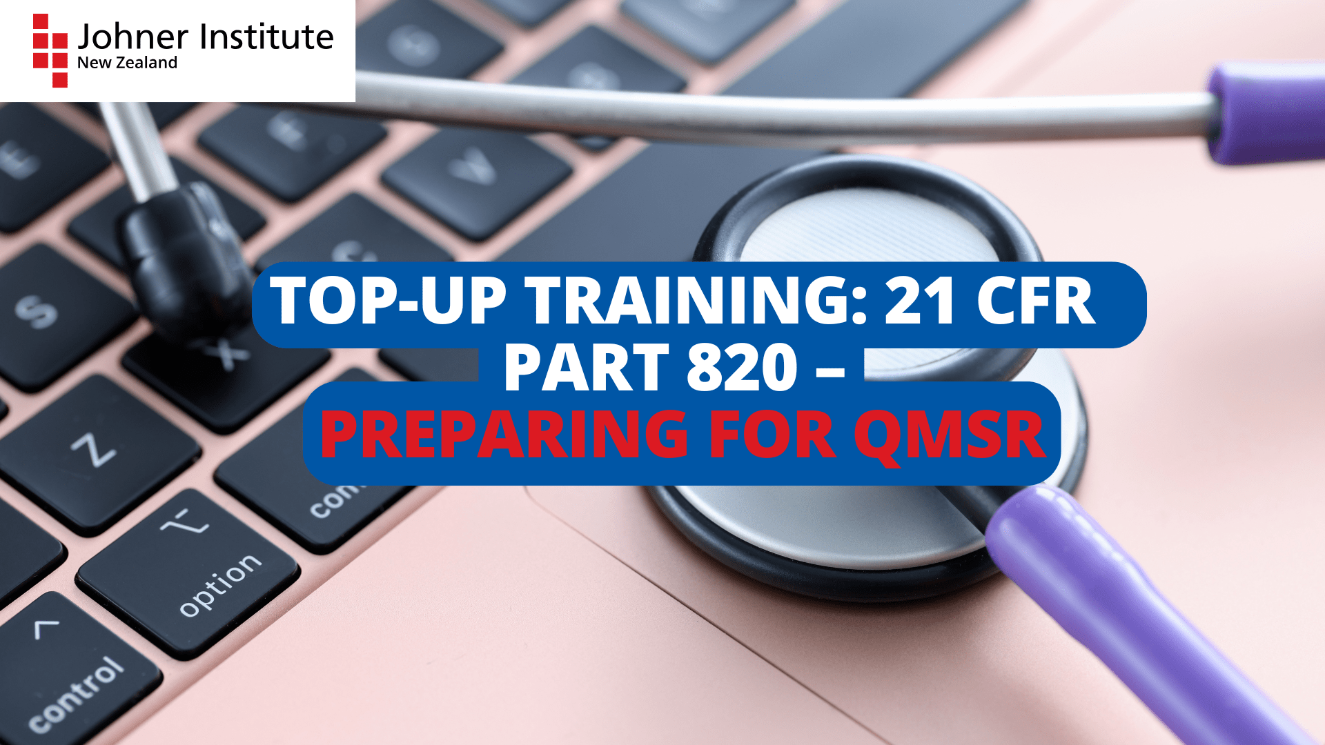 Top-Up Training: 21 CFR Part 820 – Preparing for QMSR - Elevate MedTech